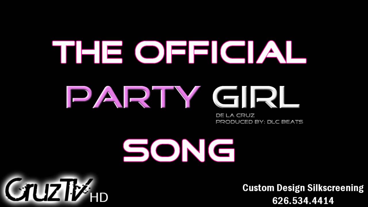 The Official Party Girl Song De La Cruz - YouTube