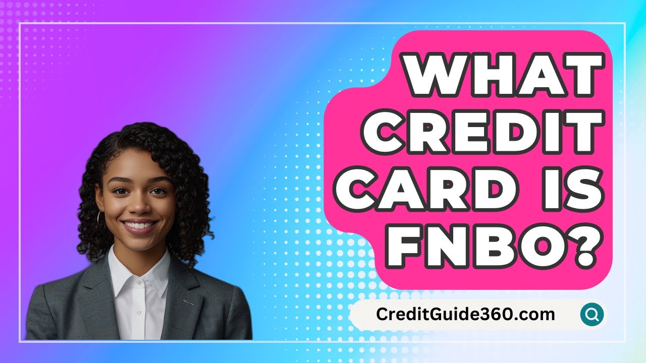 What Credit Card Is FNBO? - CreditGuide360.com - YouTube