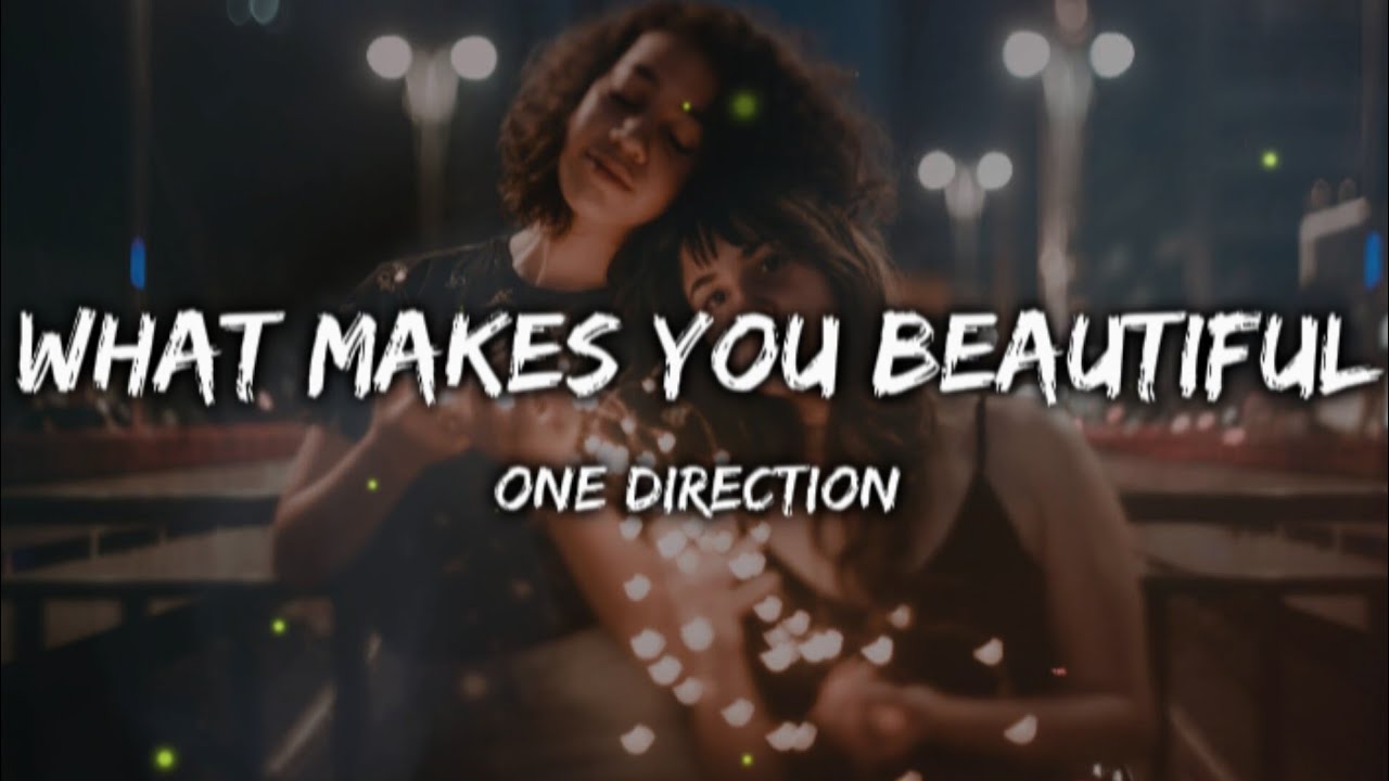 One Direction - What Makes You Beautiful (Lyrics) - YouTube