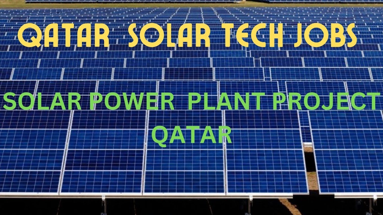Solar Power Plant Project Qatar || Qatar solar tech jobs | Qatar jobs ...