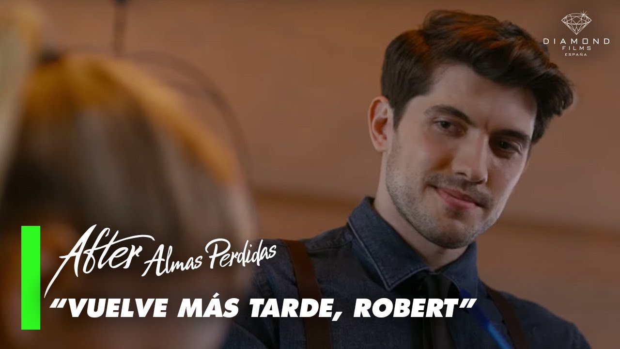 After. Almas Perdidas - Conociendo a Robert - YouTube
