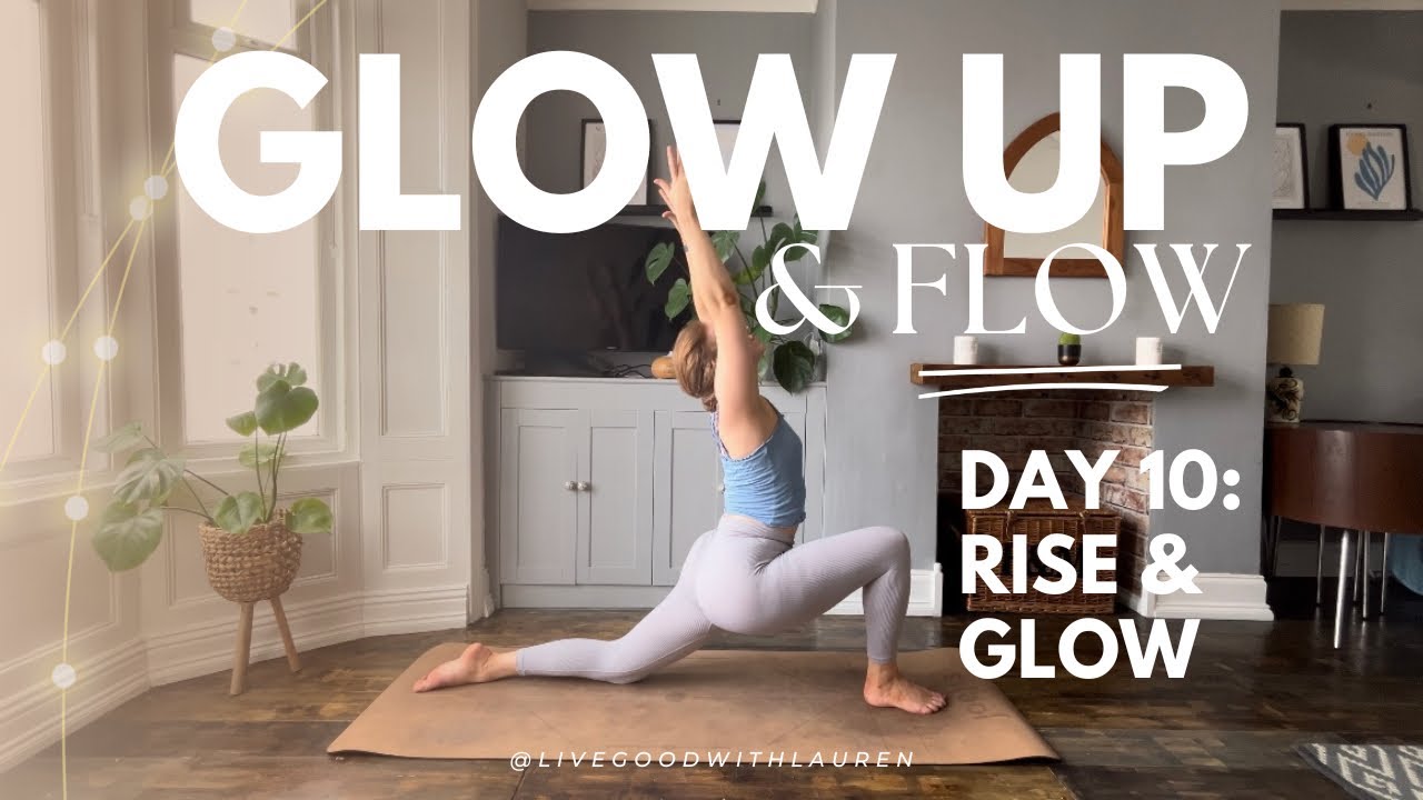Glow Up & Flow - Day Ten | Rise & Glow: 10 Minute Uplifting Flow - YouTube