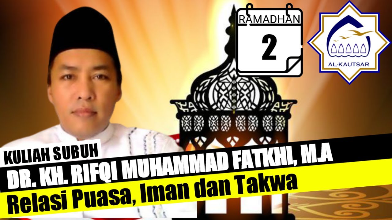 Kuliah Subuh oleh DR. KH. RIFQI MUHAMMAD FATKHI, M.A. (Ramadhan #2 ...