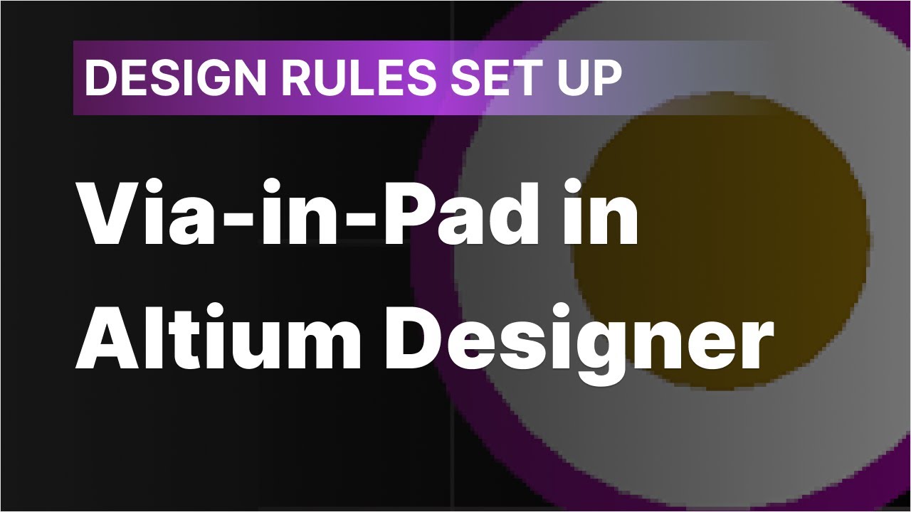 How to Set Up Design Rules for Via-in-Pad in Altium Designer - YouTube