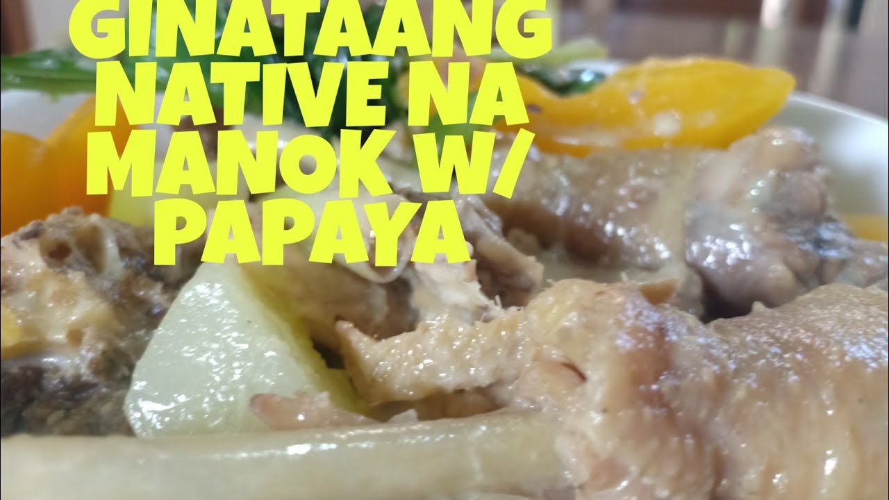 GINATAANG NATIVE CHICKEN w/ PAPAYA & LEMON GRASS.GROW YOUR OWN FOOD ...