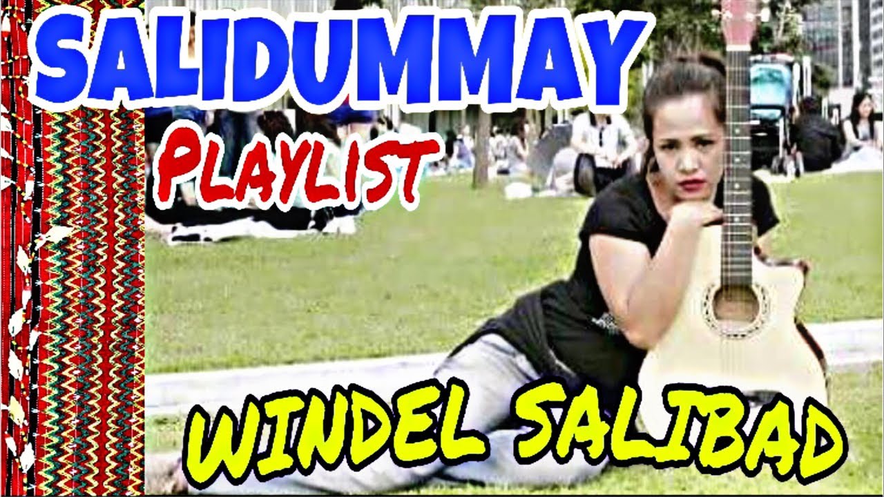 Salidummay playlist | Windel Salibad | Kalinga song | Kalinga istaychi ...