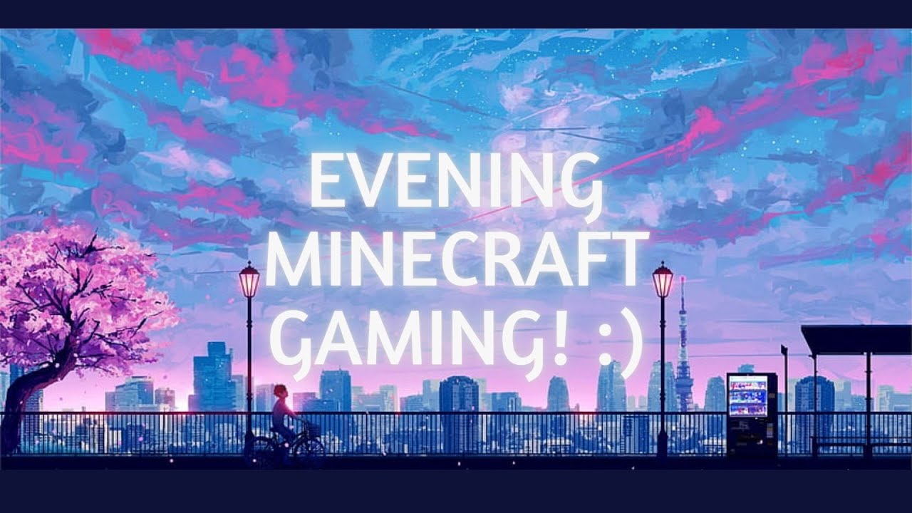 [LIVE!] Evening Minecraft Gaming! - YouTube