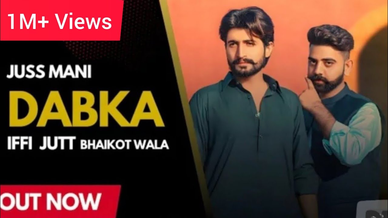DABKA |Iffi Jutt Bhaikot Wala Ft Juss Mani (Official Video) New Punjabi ...