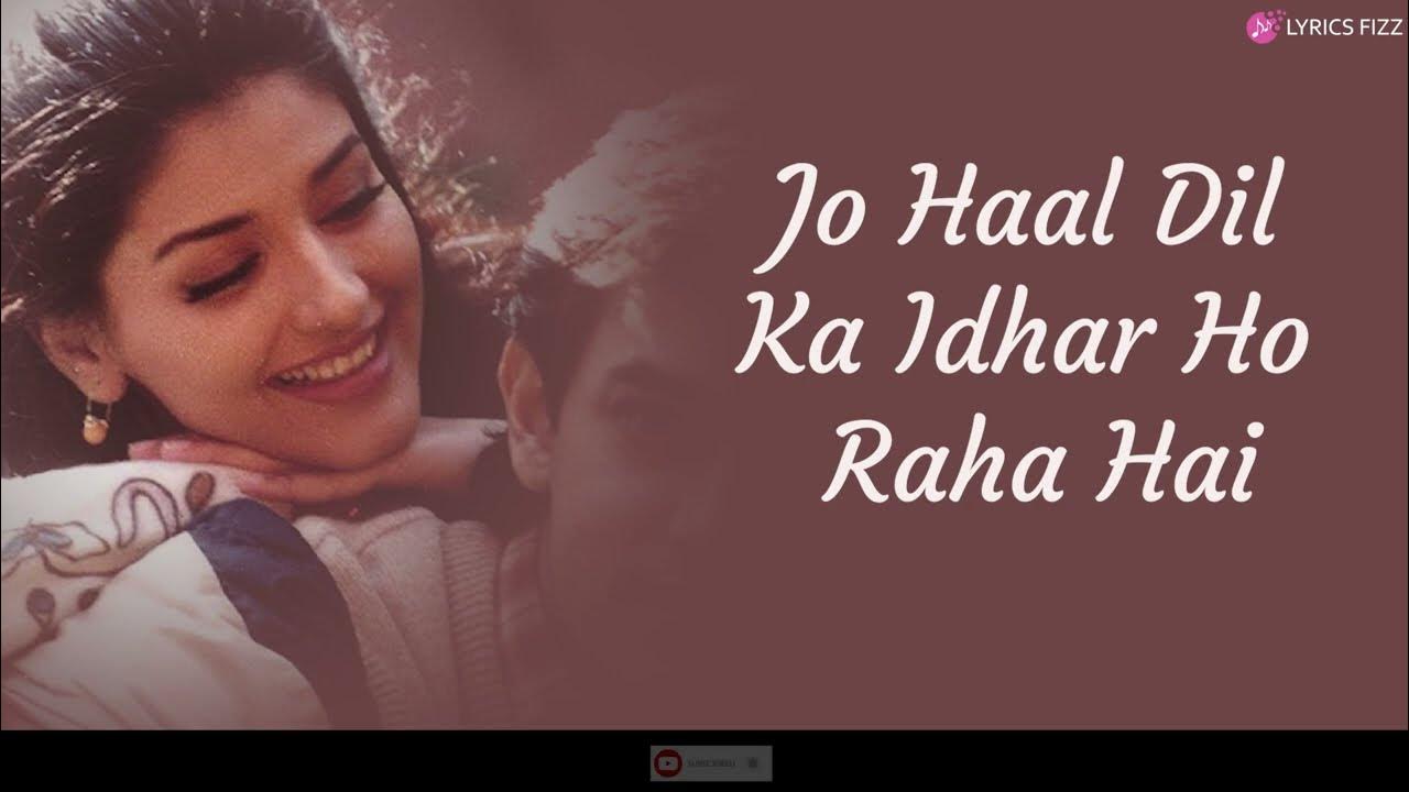 jo-haal-dil-ka-lyrics-kumar-sanu-alka-yagnik-sarfarosh-1999