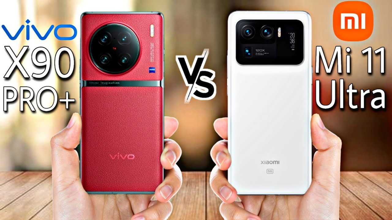 Vivo X90 pro+ Vs Mi 11 Ultra 5G - YouTube
