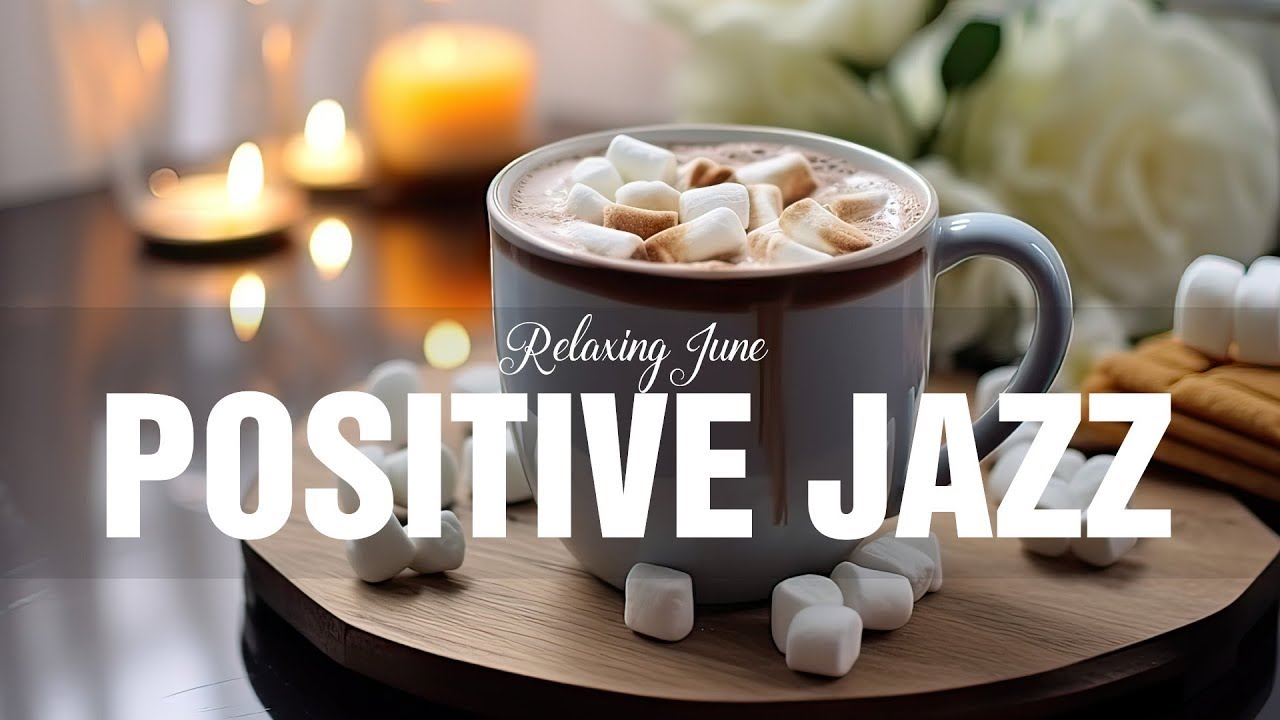 Positive Jazz ☕ Good morning mood with Jazz Cafe - Cheerful Jazz ...
