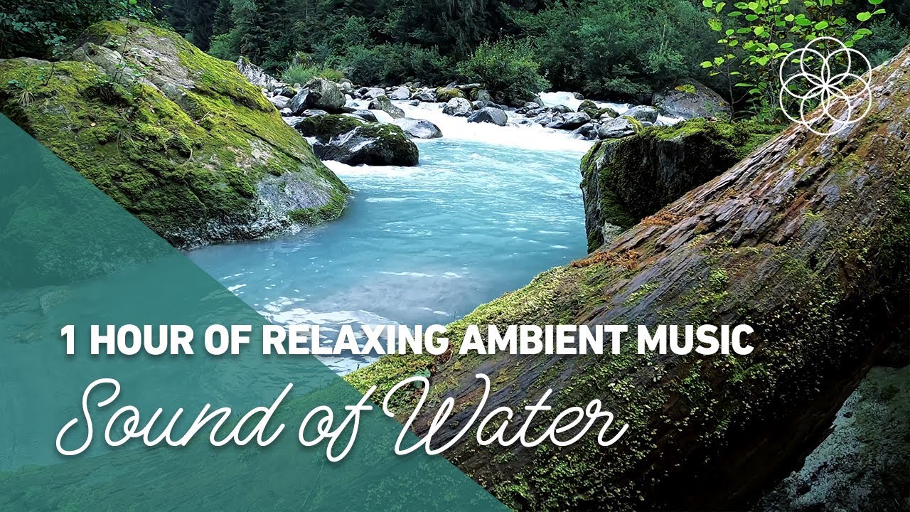 1h Relaxing Ambient Music with the Sound of Water - YouTube