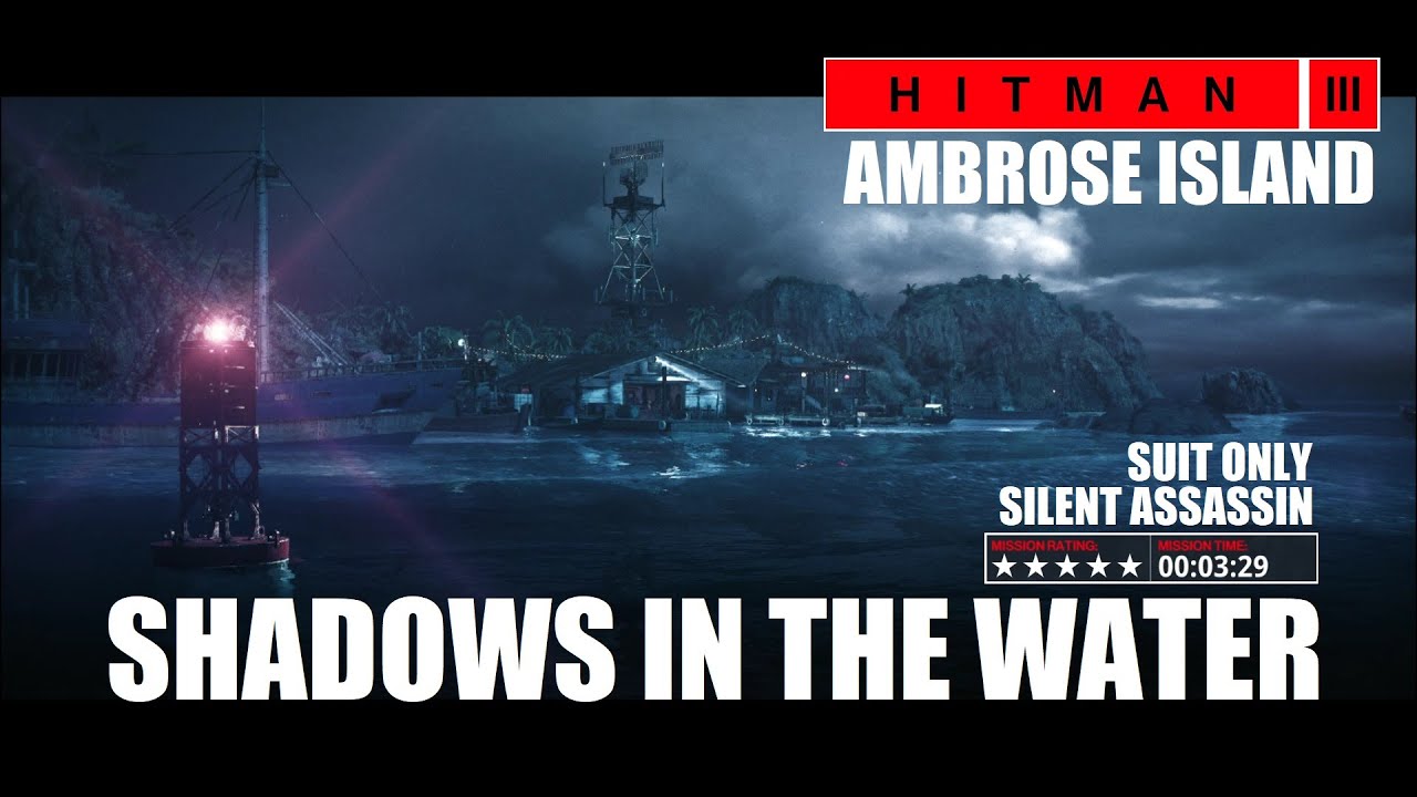 HITMAN 3 - (Map-21) Ambrose Island - "Shadows in The Water" Gameplay ...