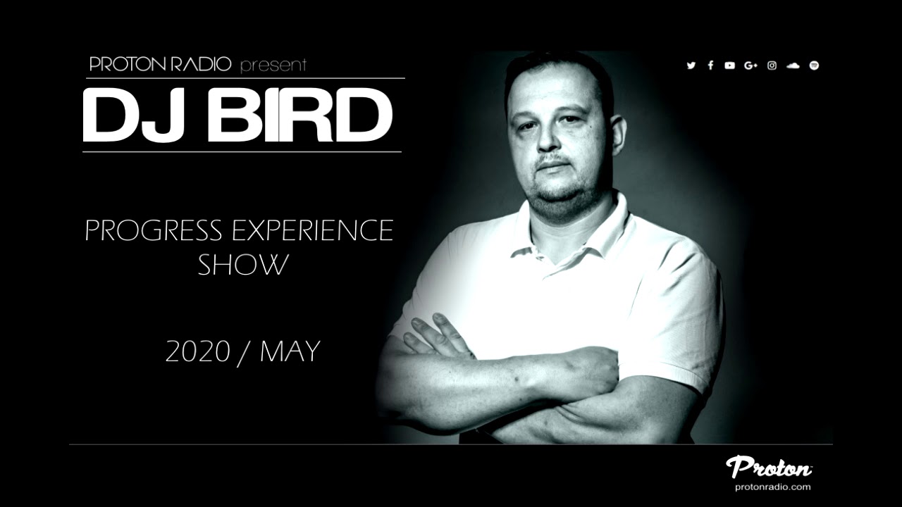 Dj Bird pres.Progress Experience Show on Proton Radio May 2020 - YouTube