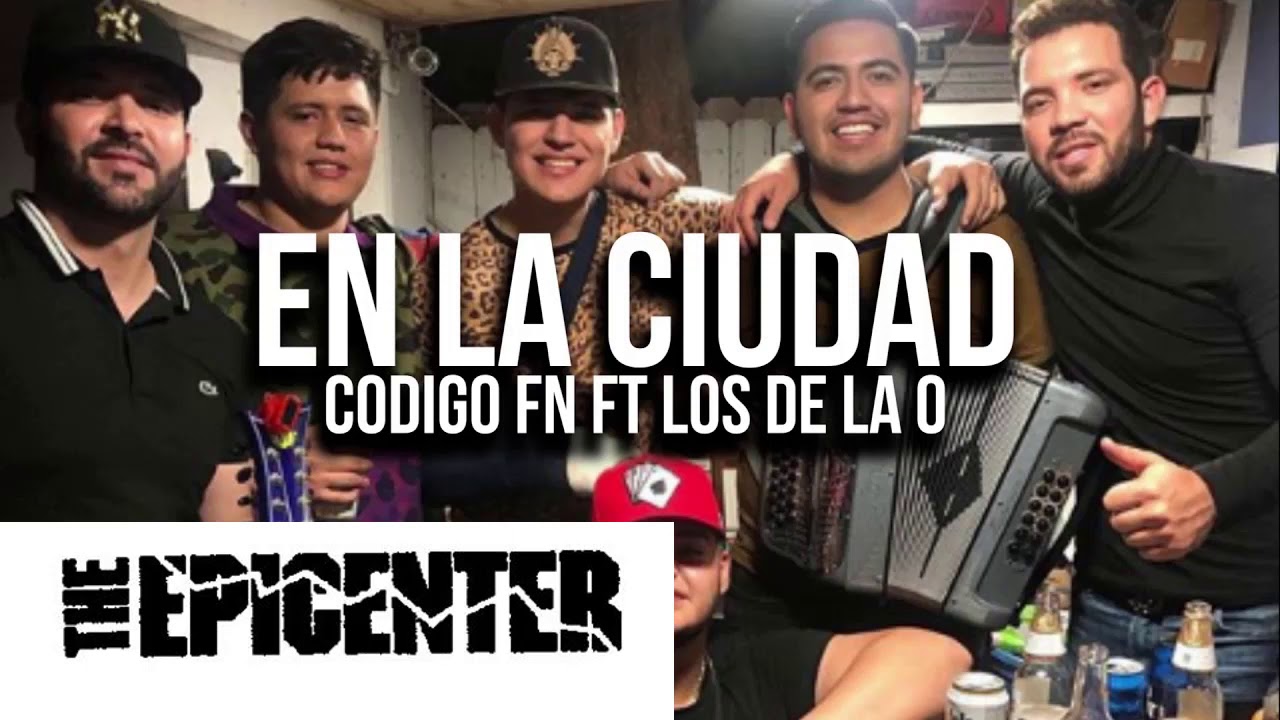Codigo FN Ft. Los De La O - En La Ciudad Corridos [Epicenter] 2019 ...