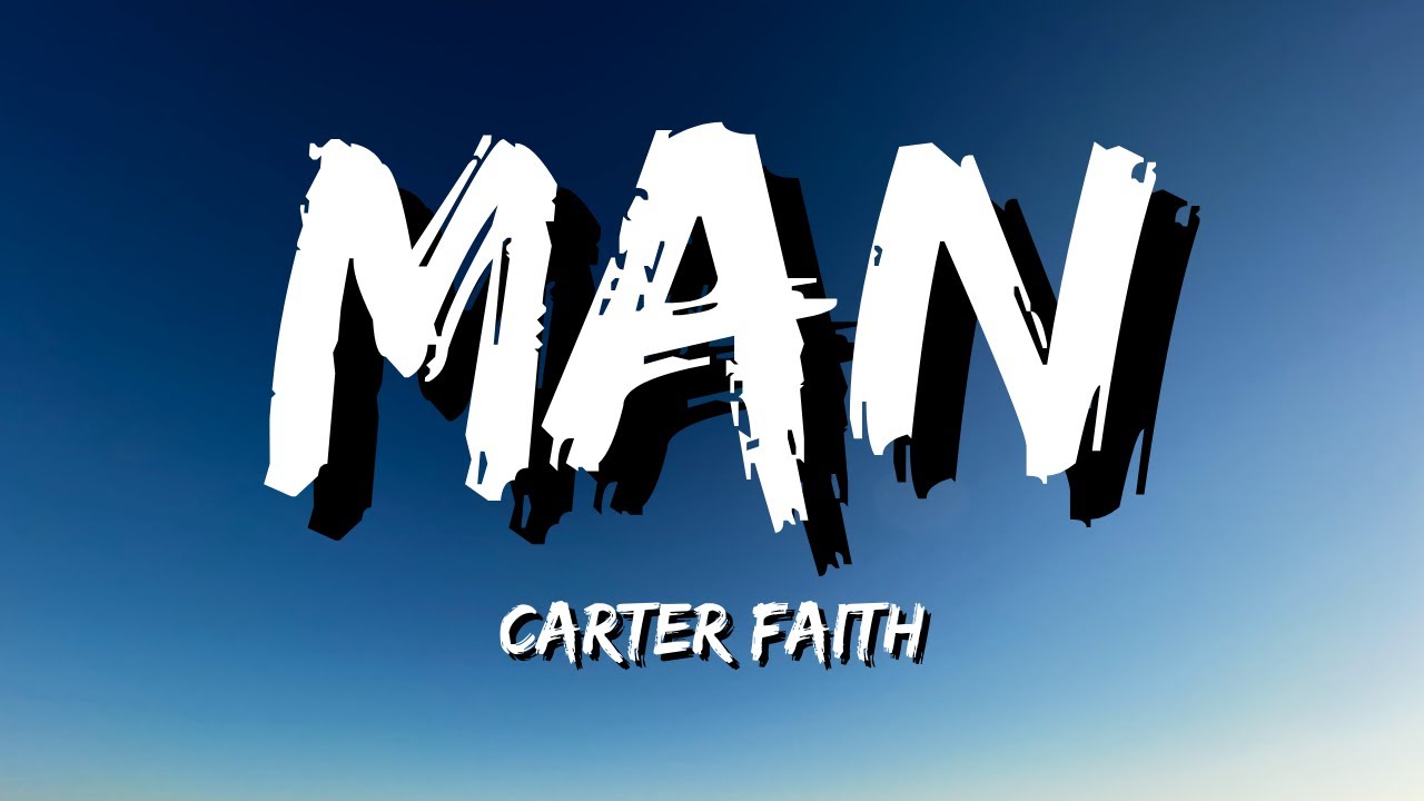 Carter Faith - Man (Lyrics) - YouTube