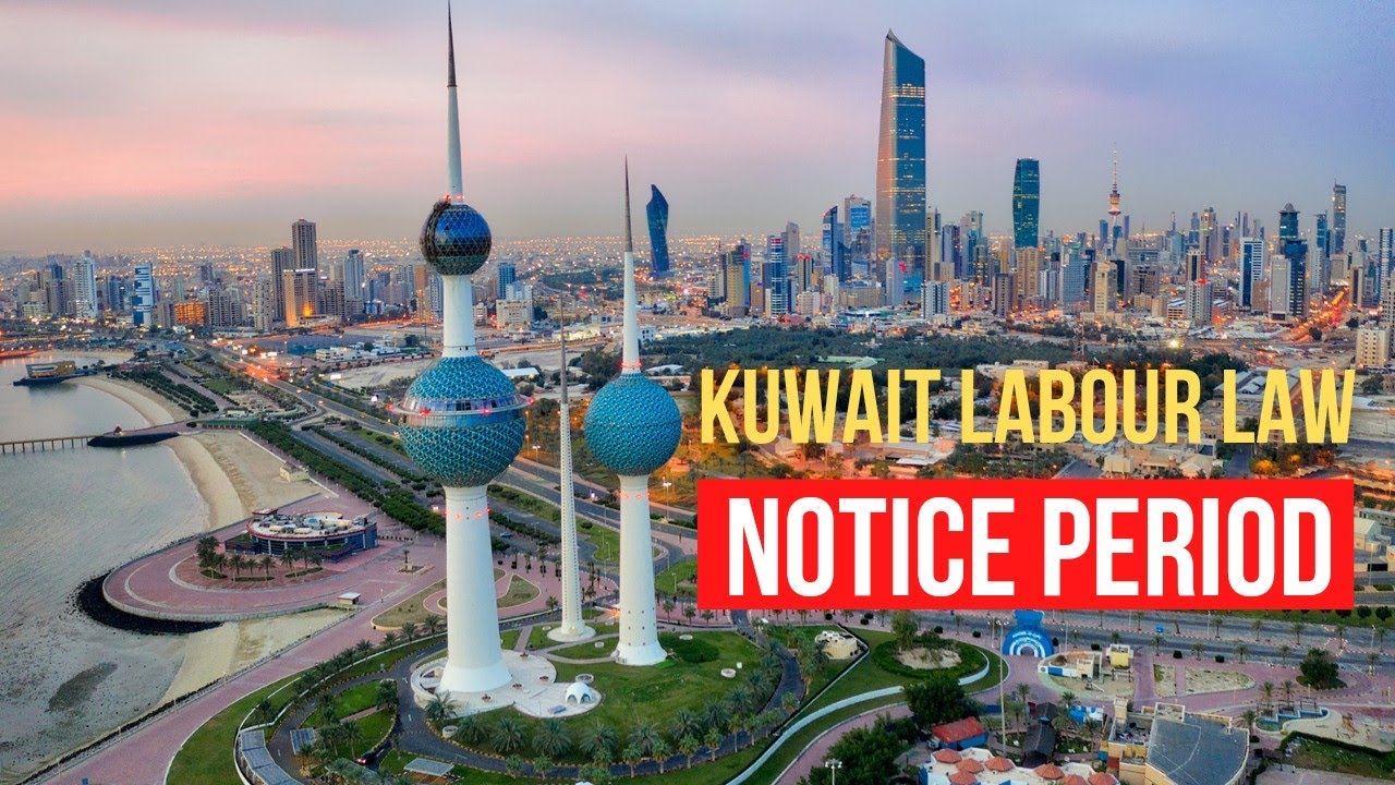 Kuwait Labour law, The mandatory Notice Period, Release to Change jobs ...