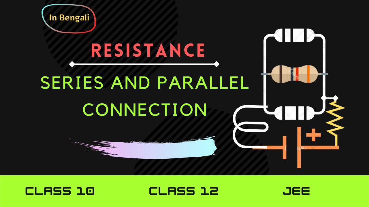Series and Parallel connection of Resistances | Current Electricity | Bangla tutorial - YouTube