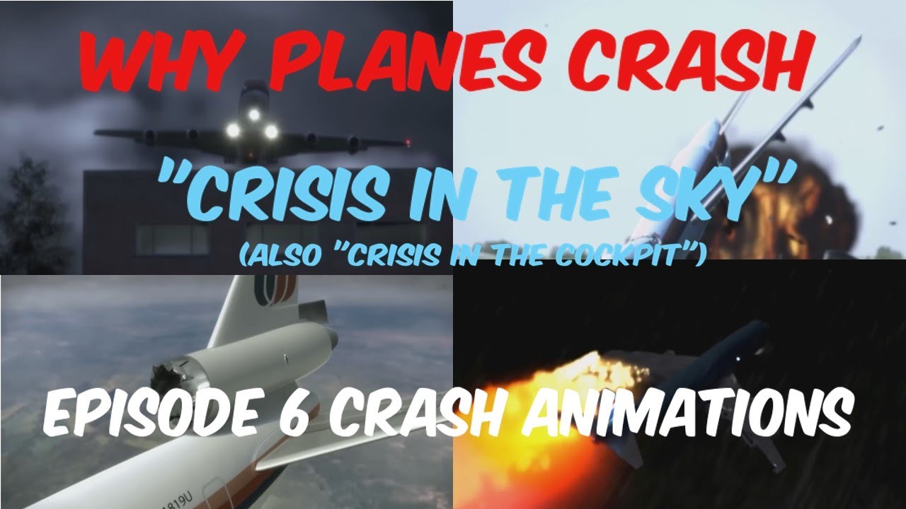 Why Planes Crash - Episode 6 (Crisis In The Sky) All Crash Animations ...