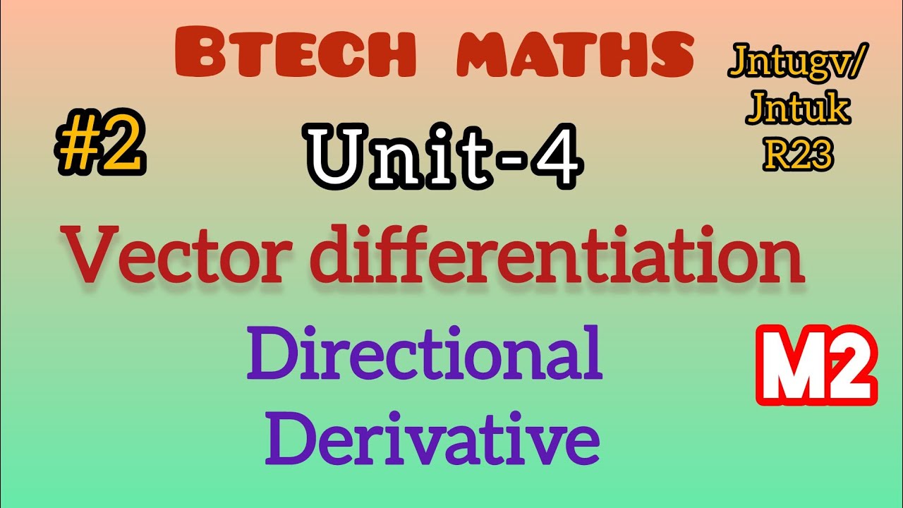 M2 Vector differentiation Unit-4||Directional derivative||jntugv/jntuk ...