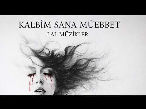 KALBİM SANA MÜEBBET - LAL-I FERYAT