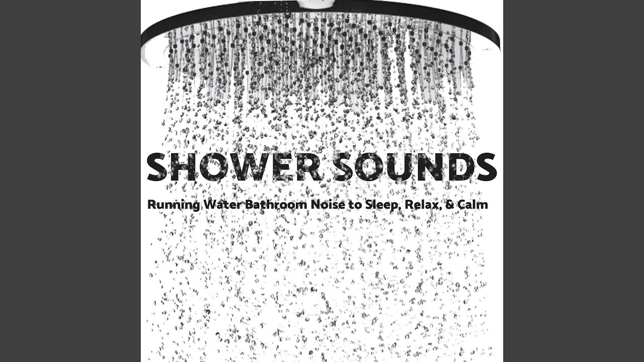 Shower Running Water Sounds to Fall Asleep, Rest, Relax, and Soothe ...