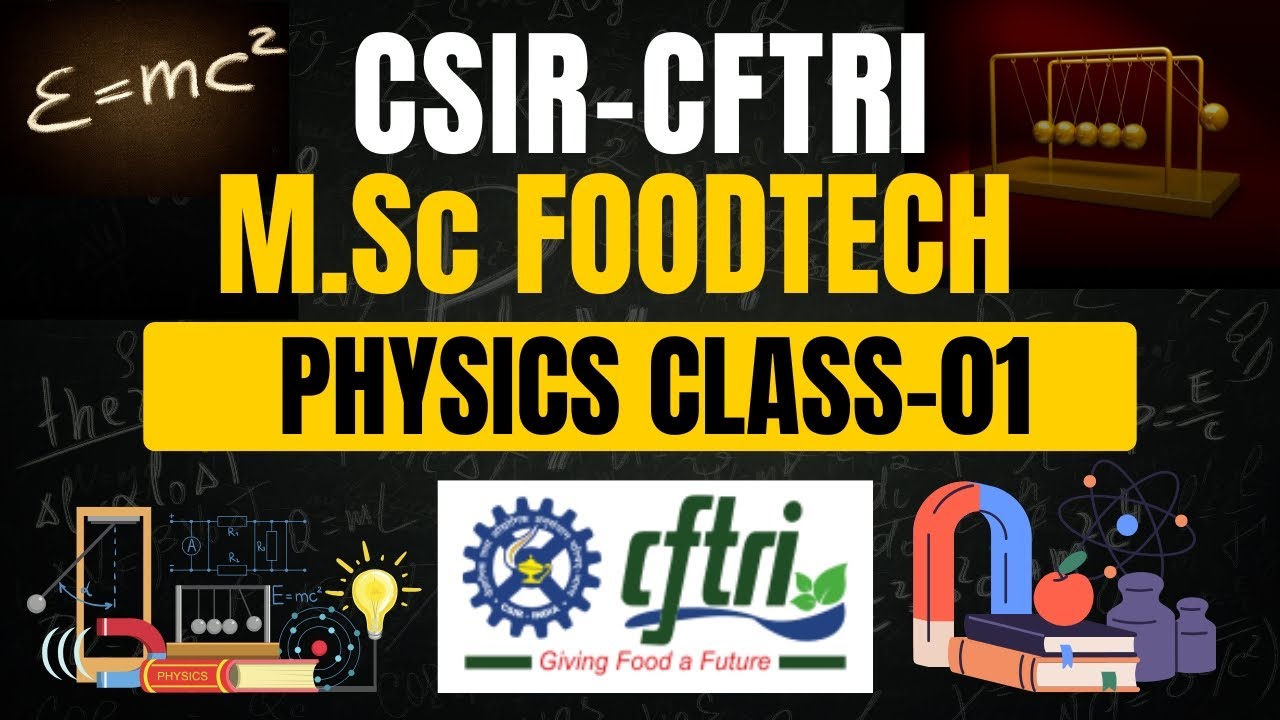 CFTRI MSc. FOOD TECHNOLOGY PHYSICS CLASS-01 - YouTube
