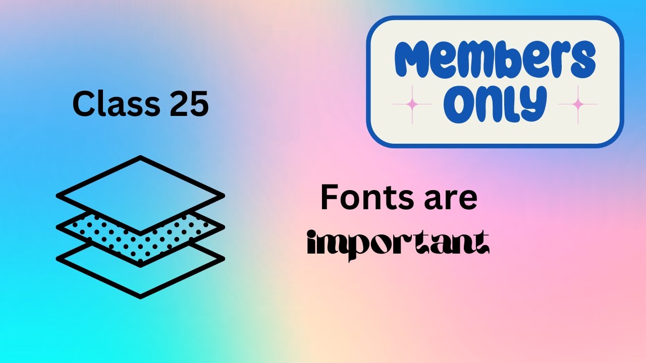 MEMBERS ONLY CLASS 25: All about fonts and why they are important - YouTube