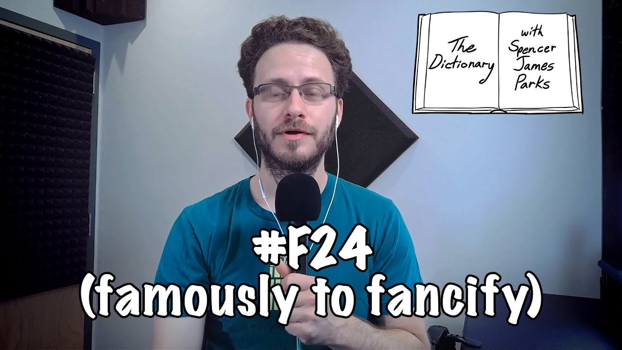 The Dictionary - #F24 (famously to fancify) - YouTube