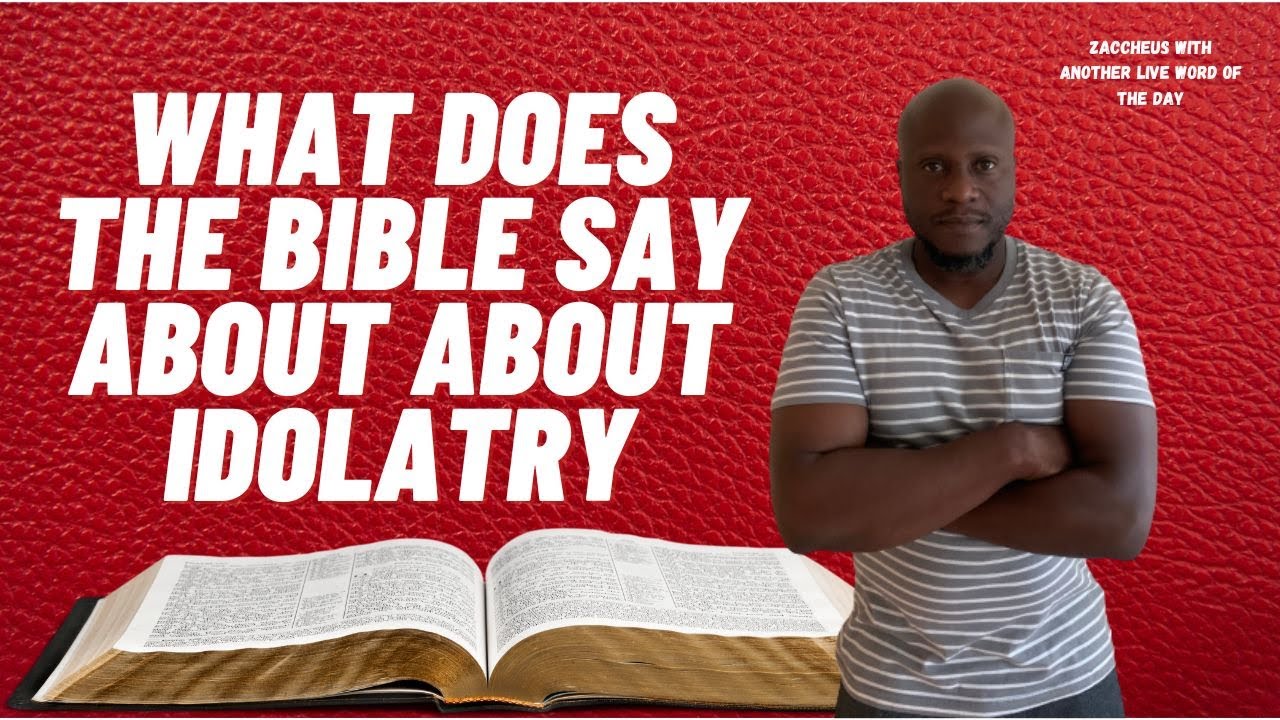 What the Bible | Says About Idolatry | Worshiping God Alone and ...