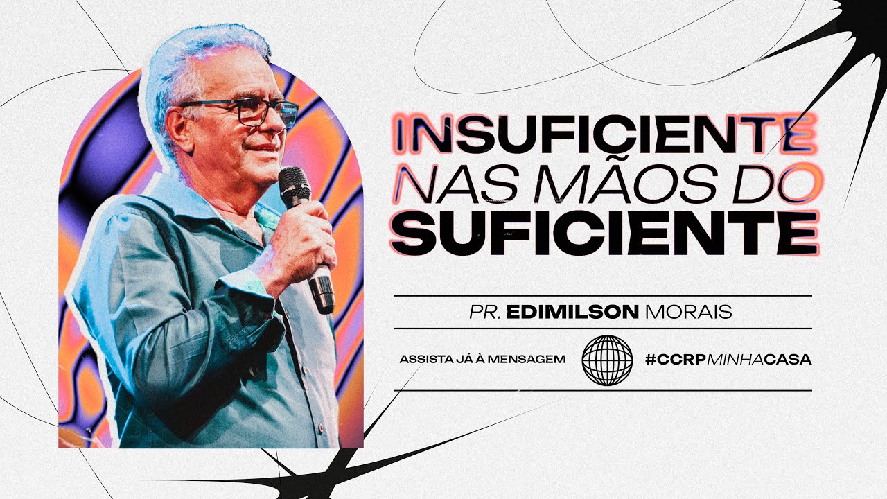 30 Anos CCRP | O INSUFICIENTE NAS MÃOS DO SUFICIENTE | Pr. Edmilson de Moraes | Campus Oeste ...