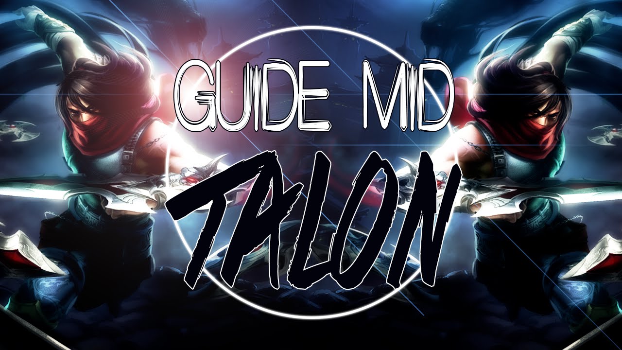 ツ Guide Talon Mid 4.15 - League of Legends (FR) - YouTube