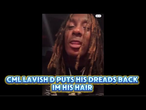 CML Lavish D Puts Dreads Back In His Hair 🤔 - YouTube