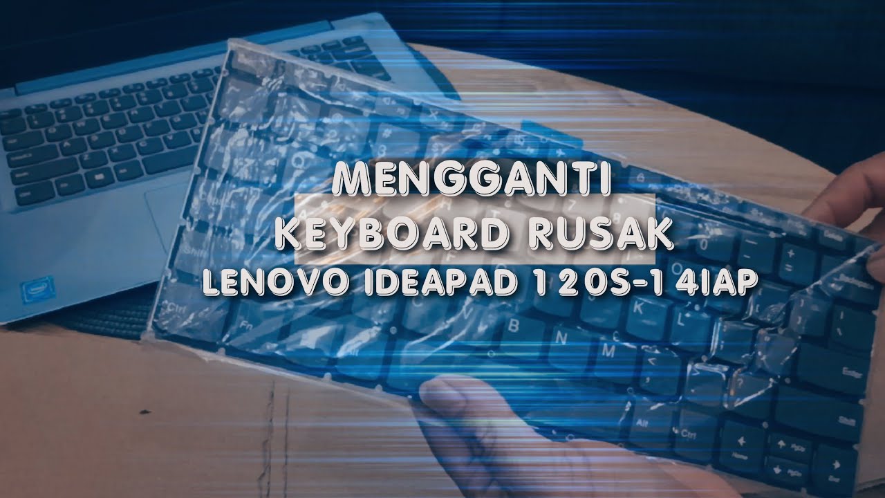 Mengganti Keyboard RUSAK Lenovo Ideapad 120S-14IAP - YouTube