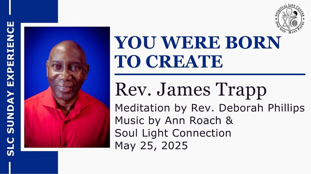 You Were Born to Create – Rev. James Trapp – SLC Sunday Experience 5/25 ...