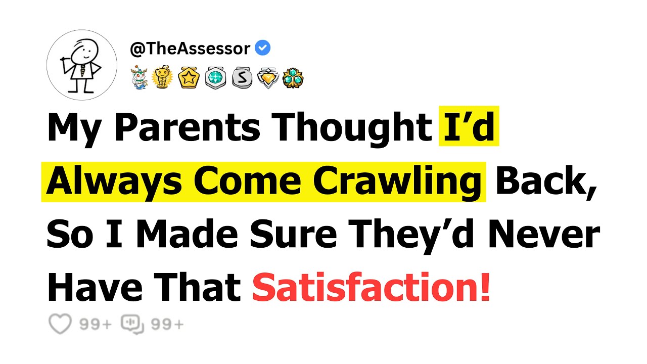 [FULL STORY] My Parents Thought I’d Always Come Crawling Back, So I ...