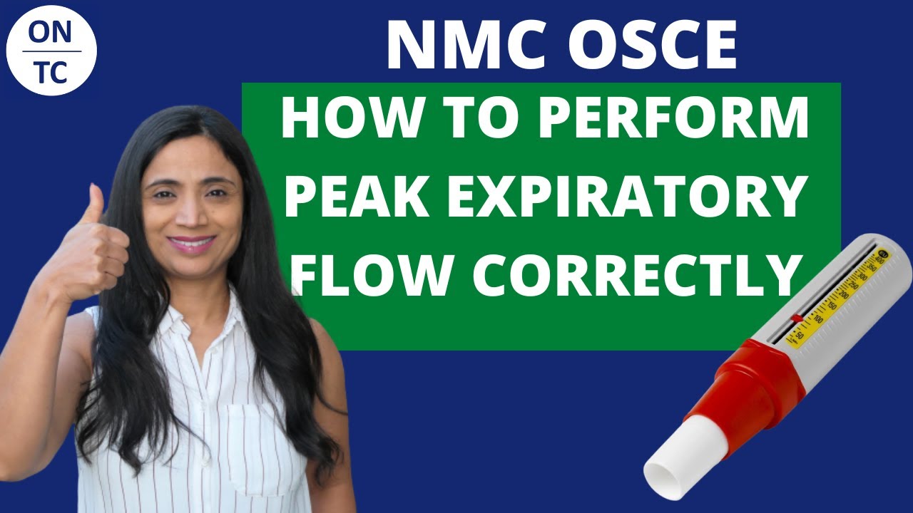 NMC OSCE PERFORM PEAK EXPIRATORY FLOW CORRECTLY - YouTube