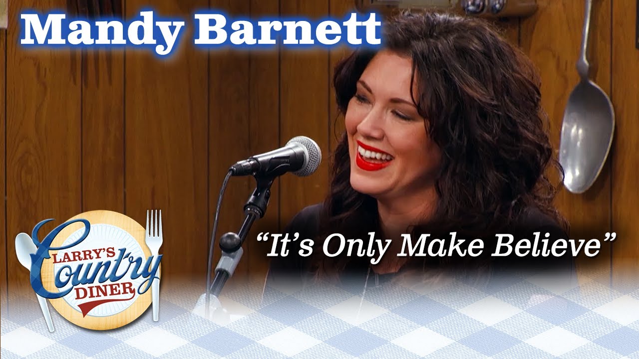 MANDY BARNETT sings IT'S ONLY MAKE BELIEVE on LARRY'S COUNTRY DINER ...
