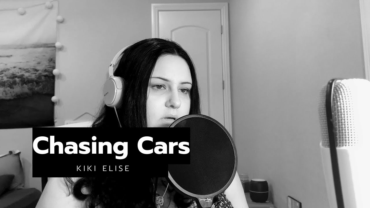 Chasing Cars – Snow Patrol (Cover by Kiki Elise) - YouTube