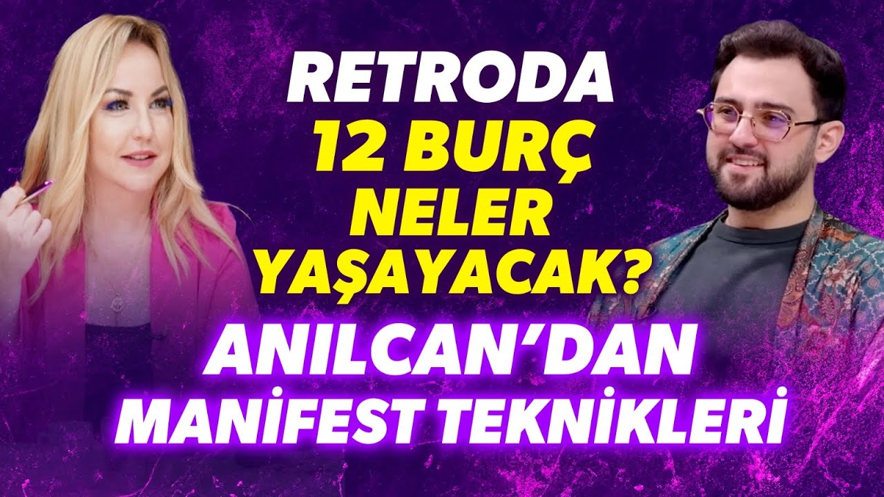 #CANLI RETRODA 12 BURÇ NELER YAŞAYACAK? ANIL CAN'DAN MANİFEST ...
