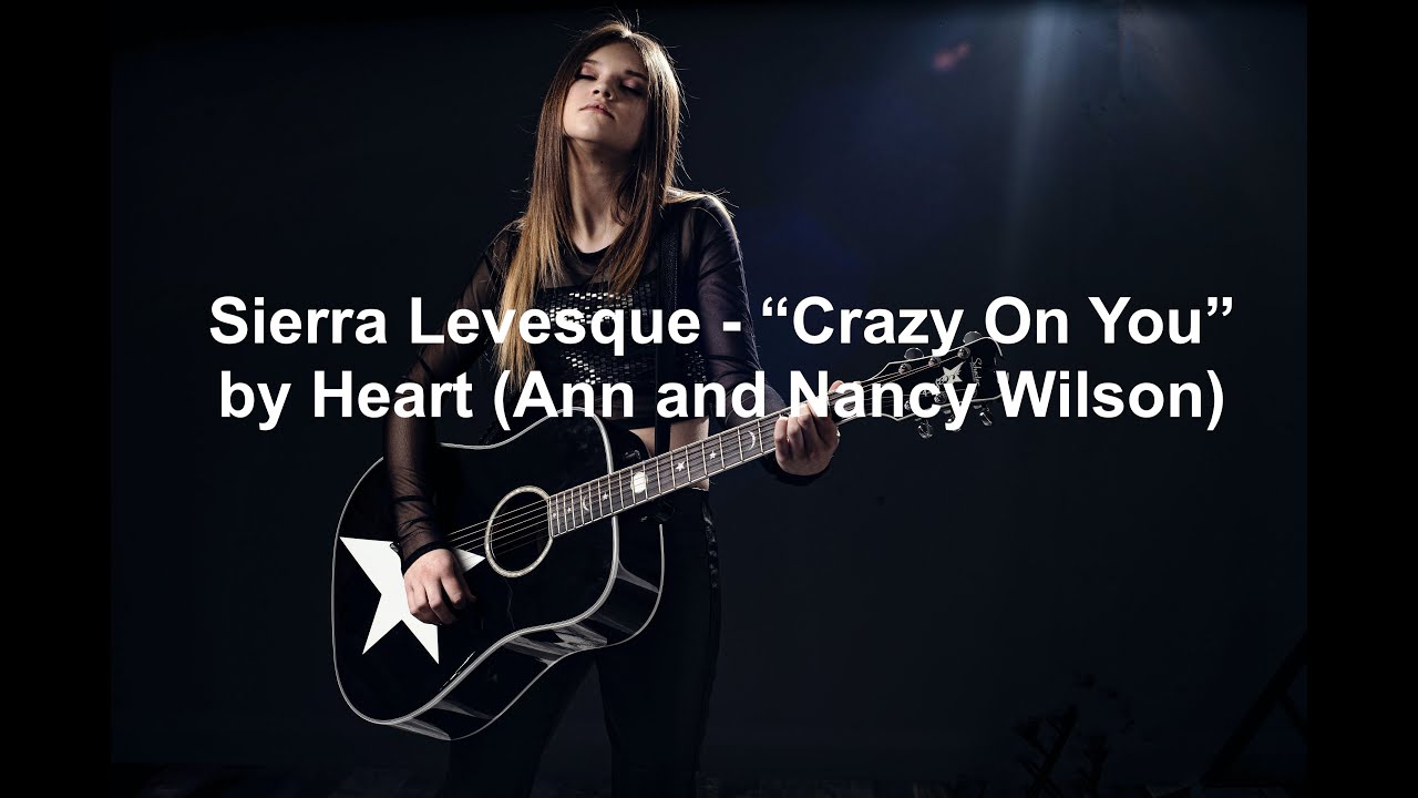 Sierra Levesque - "Crazy On You" by Heart (Ann and Nancy Wilson ...