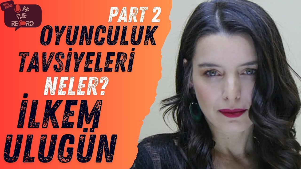 İLKEM ULUGÜN ile Oyunculuk ve Dans Sohbeti | PART 2 | Off The Record ...