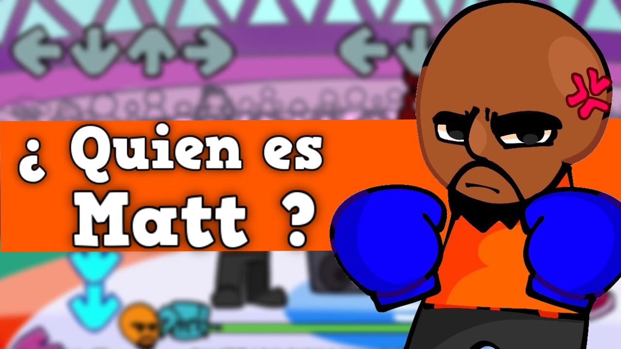 ¿ Quien es Matt ? (FNF MOD) - YouTube