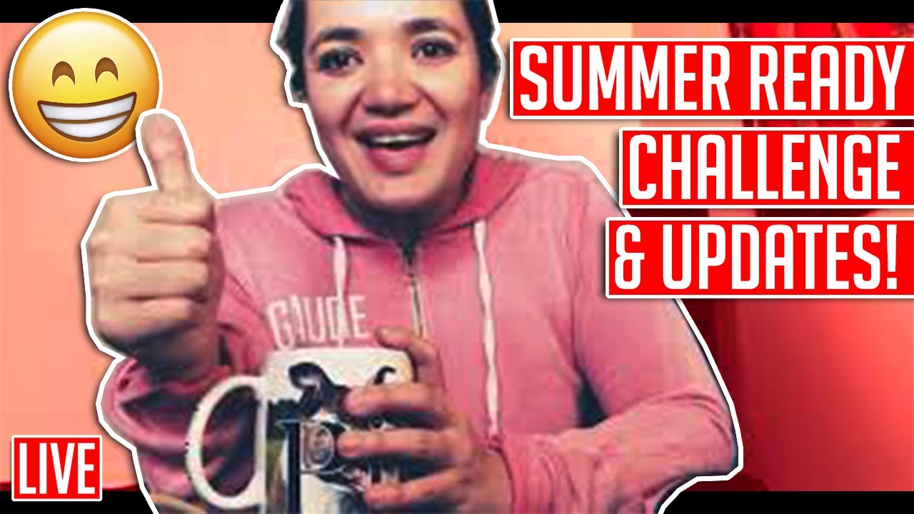 Summer Ready Challenge & Updates! - YouTube