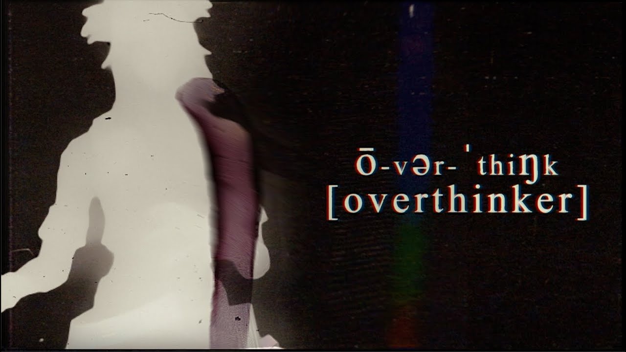 Overthinker - YouTube