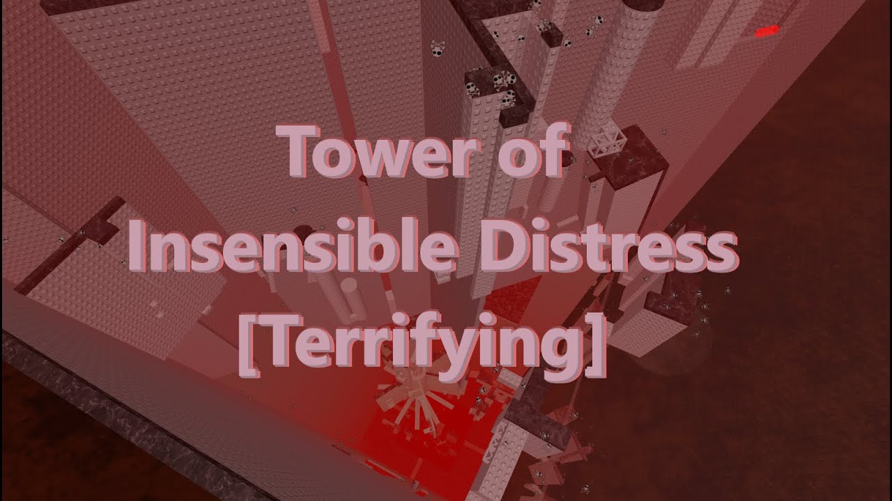 Tower of Insensible Distress [Terrifying] | Top Towers Completion - YouTube