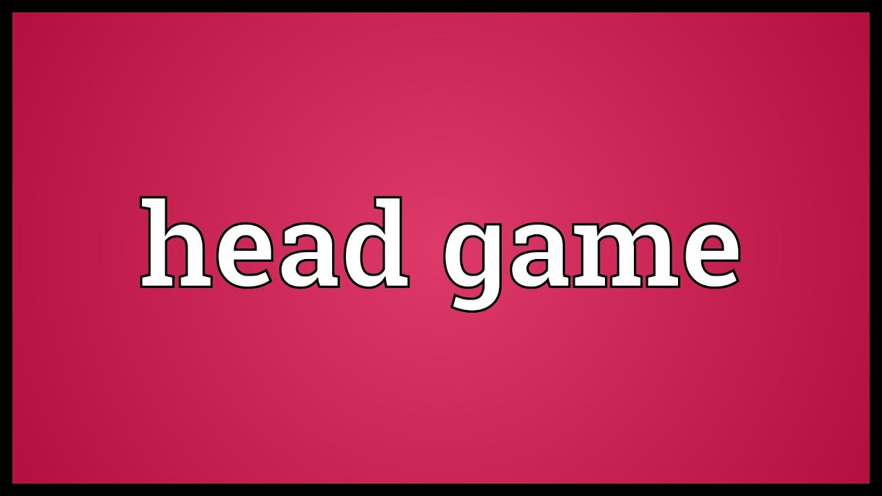 Head game Meaning - YouTube
