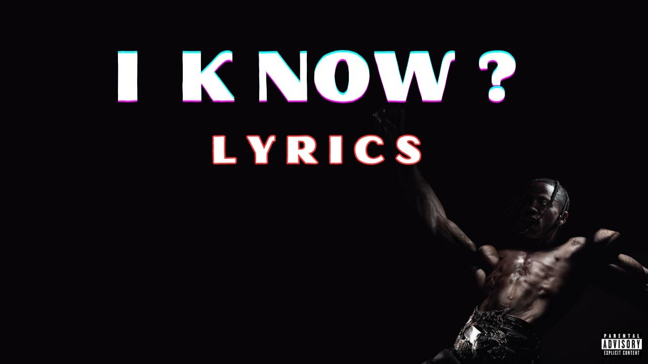 Travis Scott - I KNOW ? ( LYRICS VIDEO ) - YouTube