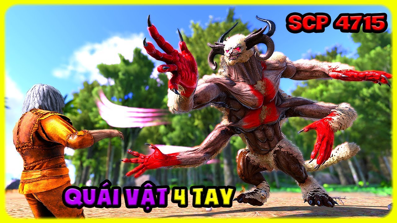 ARK MOD SCP #13 THU PHỤC QUÁI VẬT 4 TAY SCP 4715 VỚI SỨC MẠNH CUỒNG NỘ ...