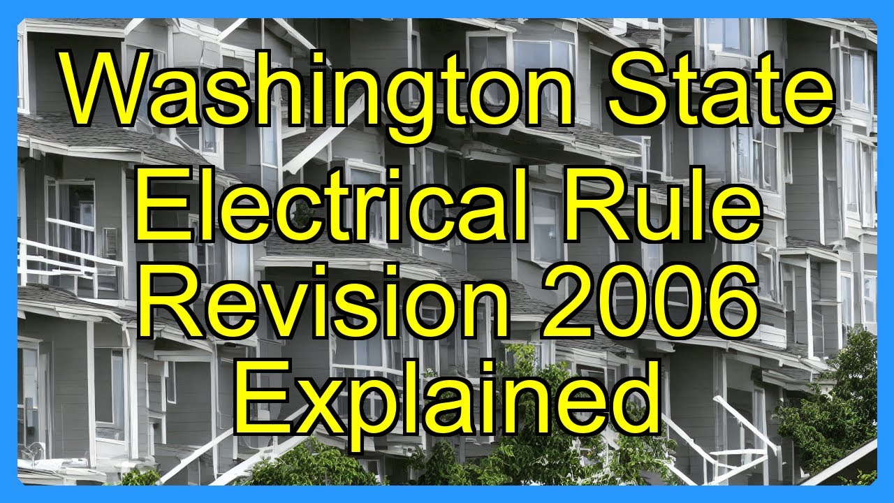 Washington State Electrical Rule Revision 2006 Explained - YouTube